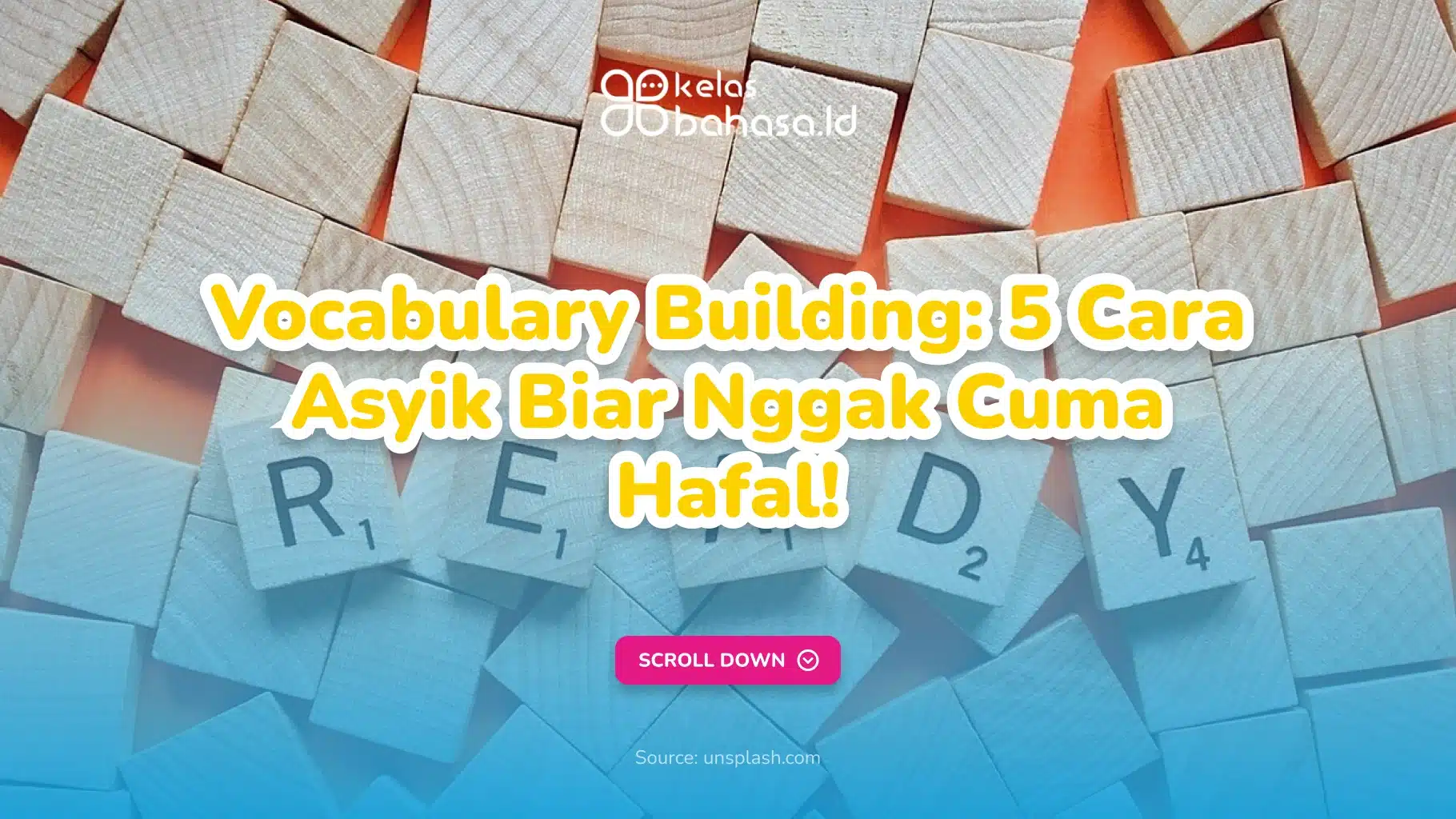 Vocabulary Building: 5 Cara Asyik Biar Nggak Cuma Hafal! | Kelas Bahasa